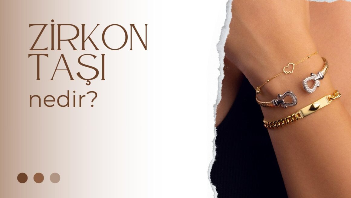 Zirkon Taşı Nedir? Zirkon Taşı Nasıl Anlaşılır? | So CHIC...